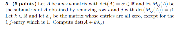 Solved 5. (5 points) Let A be a nxn matrix with det(A) = Q | Chegg.com