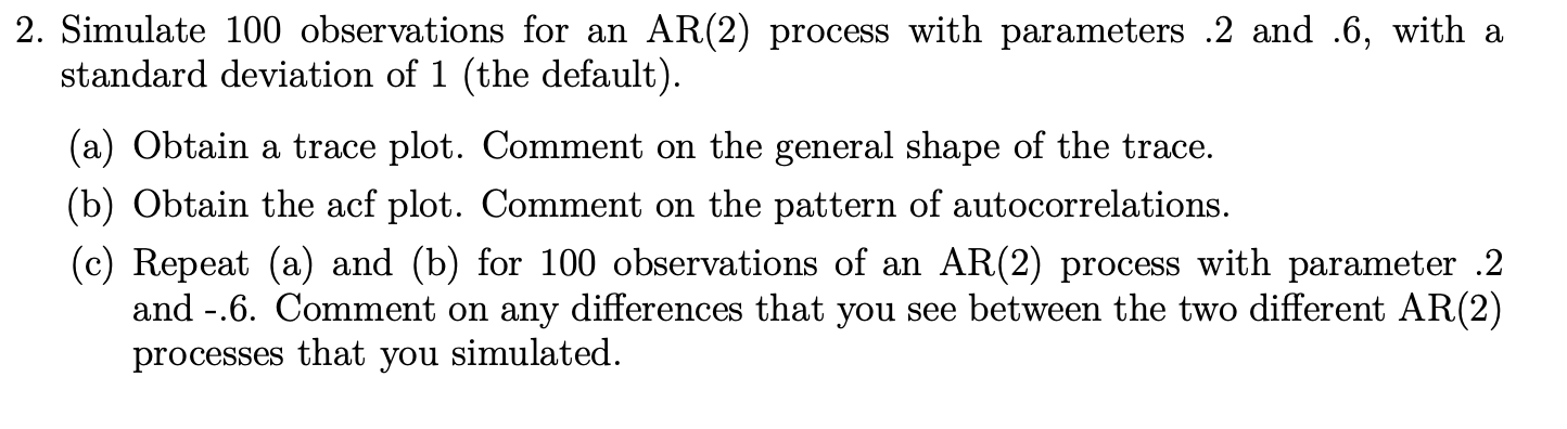 2. Simulate 100 observations for an AR(2) process | Chegg.com