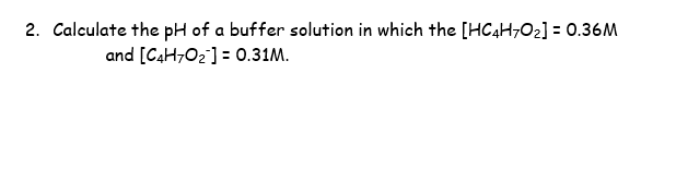 Solved 2. Calculate the pH of a buffer solution in which the | Chegg.com