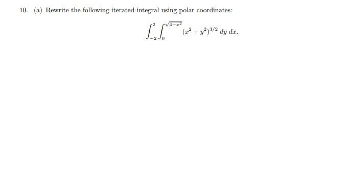 Solved 10. (a) Rewrite the following iterated integral using | Chegg.com