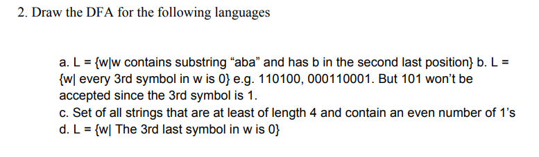 Solved 2. Draw the DFA for the following languages a. L = | Chegg.com