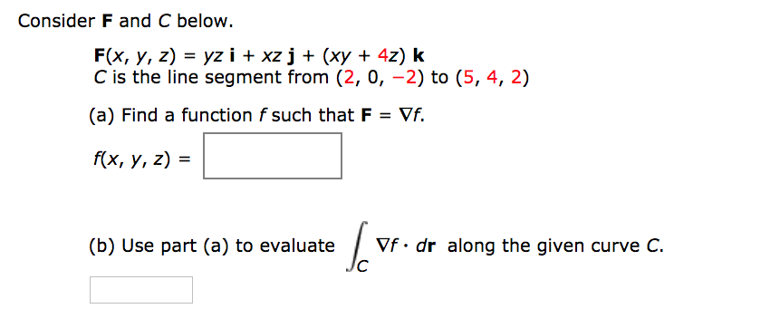 Solved Consider F and C below. F(x, y, z) = yz i + xz j + | Chegg.com Solved Consider F and C below. F(x, y, z) = yz i + xz j + | Chegg.com