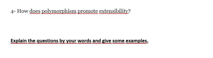 Solved 4- How does polymorphism promote extensibility? | Chegg.com