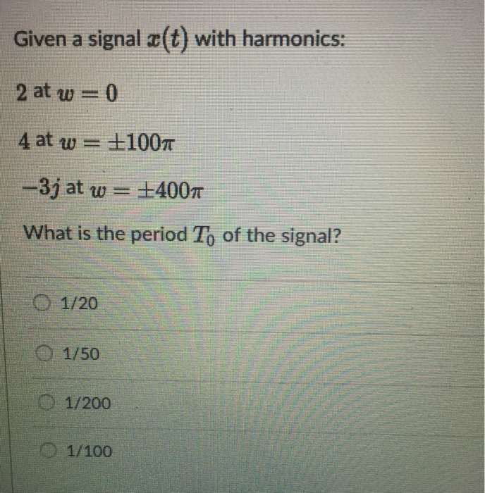 Solved Given a signal z(t) with harmonics: 2 at w-0 4 at tv- | Chegg.com