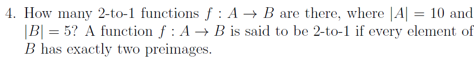 Solved 4. How many 2-to-1 functions f:A→B are there, where | Chegg.com
