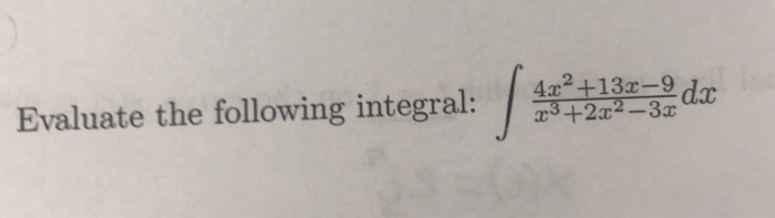 Solved Evaluate the following integral: /鈴불부dx 3+2-3a | Chegg.com