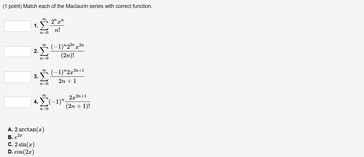 Solved (1 point) Match each of the Maclaurin series with | Chegg.com