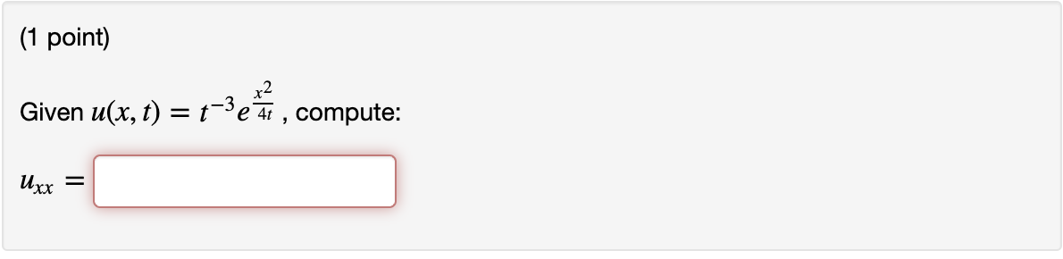 Solved (1 point) x2 Given u(x, t) = 1-3e , compute: = Uxx = | Chegg.com