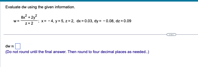 Solved Evaluate dw using the given information. | Chegg.com
