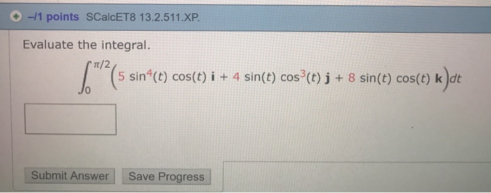 Solved +/1 points SCalcET8 13.2.511.XP Evaluate the | Chegg.com