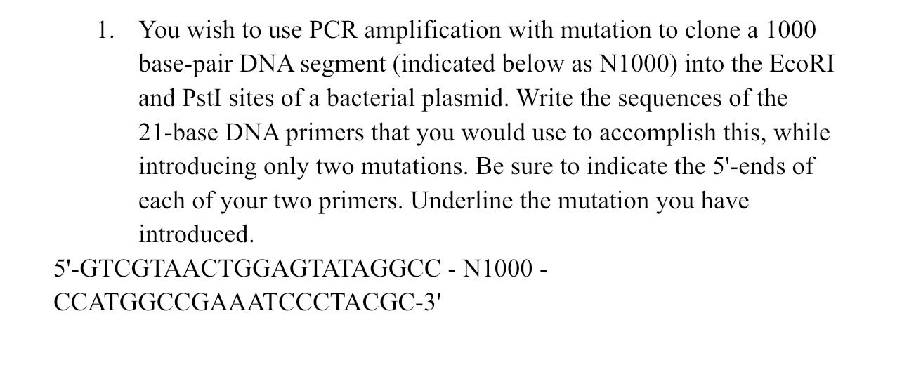 Solved 1. You wish to use PCR amplification with mutation to | Chegg.com