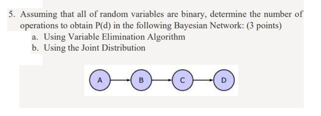 Solved 5. Assuming that all of random variables are binary, | Chegg.com
