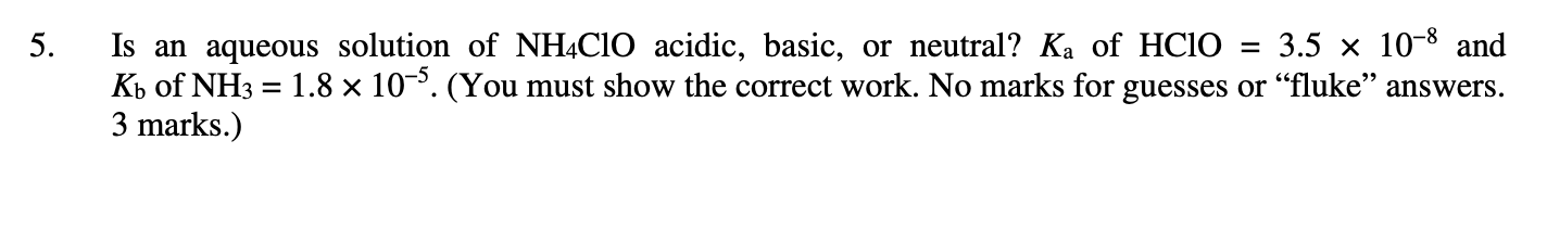 Solved 5. Is an aqueous solution of NH4ClO acidic, basic, or | Chegg.com