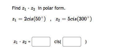 Solved Find z1⋅z2 in polar form. z1=2cis(50∘),z2=5cis(300∘) | Chegg.com