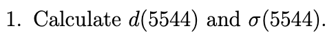 Solved 1. Calculate d(5544) and o(5544). | Chegg.com