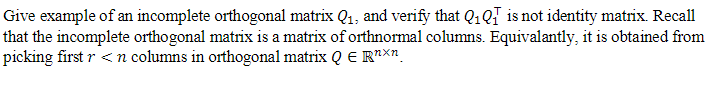 Solved Give example of an incomplete orthogonal matrix Q1, | Chegg.com