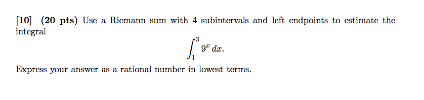 Solved [10] (20 pts) Use a Riemann sum with 4 subintervals | Chegg.com