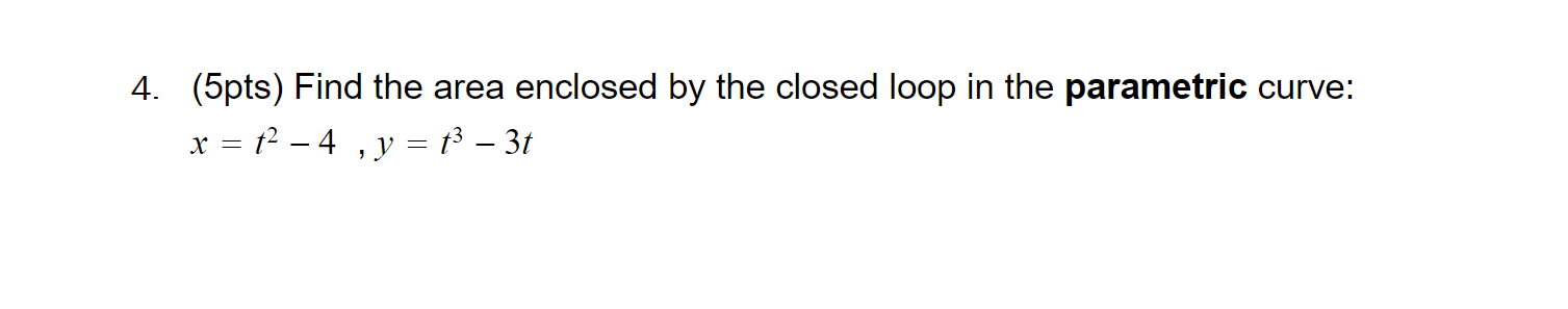 4. (5pts) Find the area enclosed by the closed loop | Chegg.com