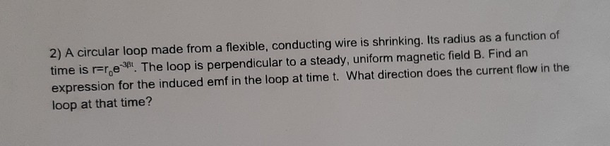 Solved 2) A circular loop made from a flexible, conducting | Chegg.com