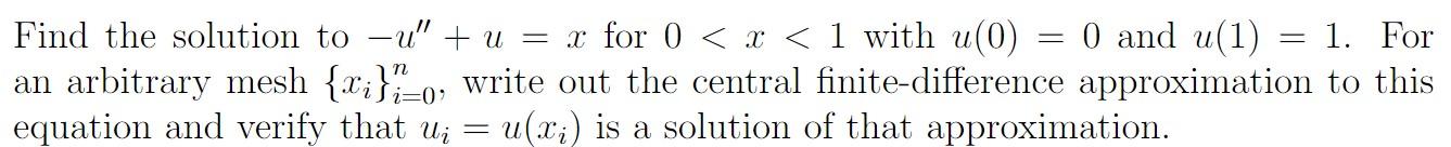 Solved Find the solution to −u′′+u=x for 0 | Chegg.com