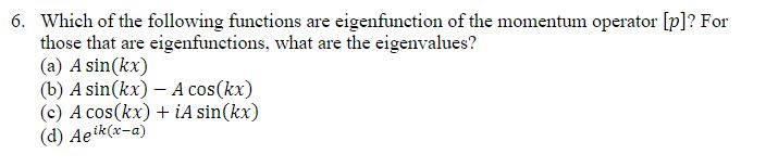 Solved Which of the following functions are eigenfunction of | Chegg.com
