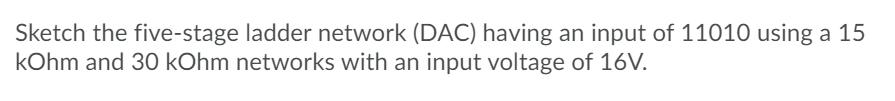 Solved Sketch the five-stage ladder network (DAC) having an | Chegg.com