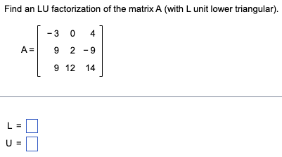Solved Find an LU factorization of the matrix A (with L unit | Chegg.com