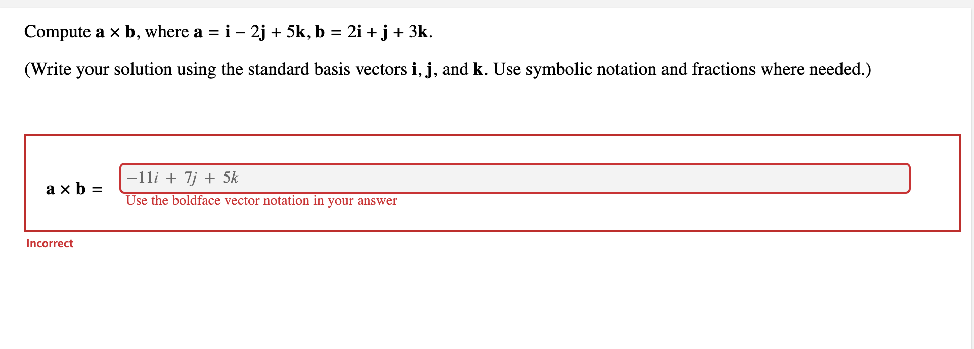 Solved Compute a×b, where a=i−2j+5k,b=2i+j+3k (Write your | Chegg.com
