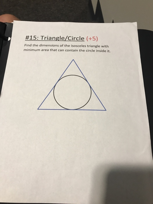 Solved #15: Triangle/Circle (+5) Find the dimensions of the | Chegg.com