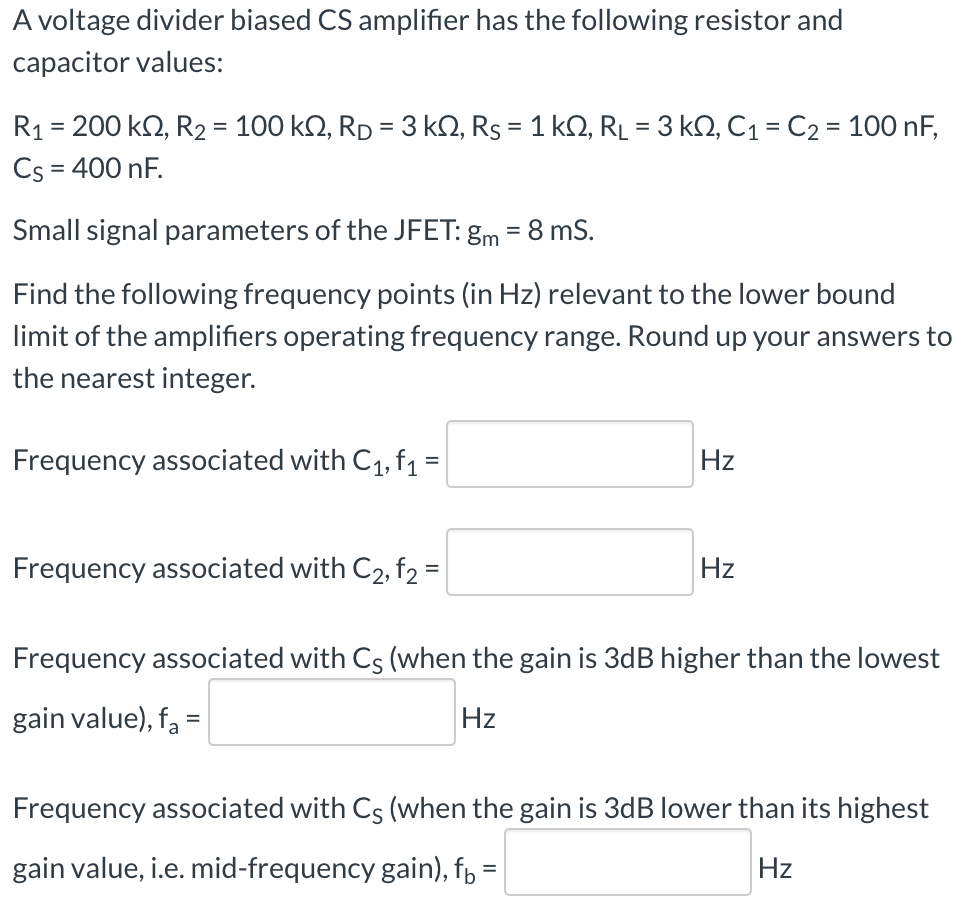 Solved A voltage divider biased CS amplifier has the | Chegg.com