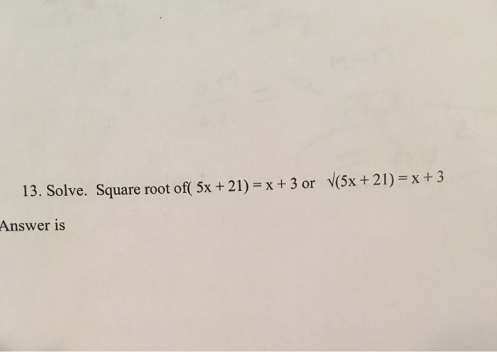 Solved 13. Solve. Square root of( 5x + 21) = x + 3 or V(5x + | Chegg.com