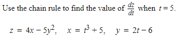 Solved Use the chain rule to find the value of dtdz when | Chegg.com