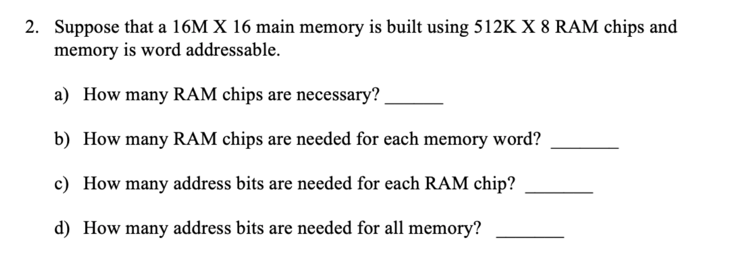 Solved 2. Suppose that a 16M X 16 main memory is built using | Chegg.com