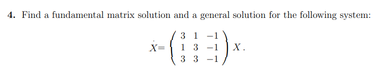 Solved 4. Find a fundamental matrix solution and a general | Chegg.com