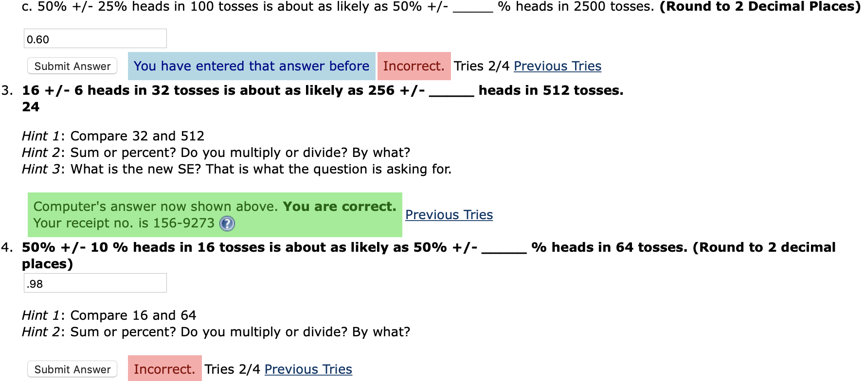 Solved c. 50% +/- 25% heads in 100 tosses is about as likely | Chegg.com Solved c. 50% +/- 25% heads in 100 tosses is about as likely | Chegg.com