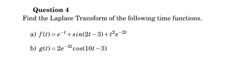 Solved Question 4 Find the Laplace Transform of the | Chegg.com