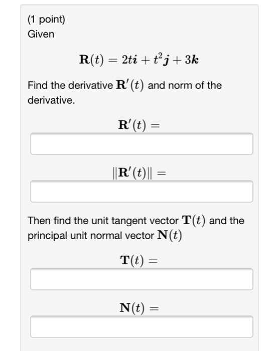 Solved (1 point) Given Find the derivative R' (t) and norm | Chegg.com