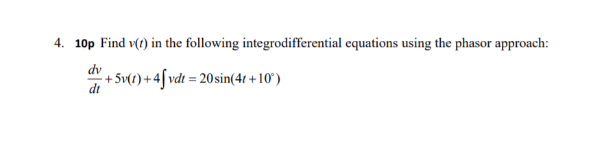 Solved 4. 10p Find v(t) in the following integrodifferential | Chegg.com