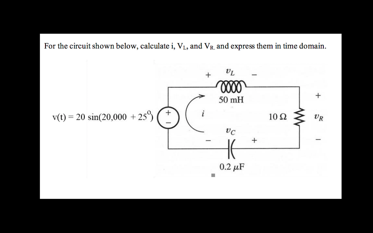 Solved For the circuit shown below, calculate i, VL, and VR. | Chegg.com