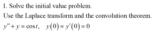 Solved 1. Solve the initial value problem. Use the Laplace | Chegg.com