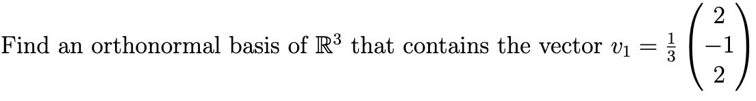 Solved Find an orthonormal basis of R3 that contains the | Chegg.com