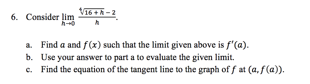 Solved 4/16 + h-2 6. Consider lim h→0 h a. Find a and f(x) | Chegg.com