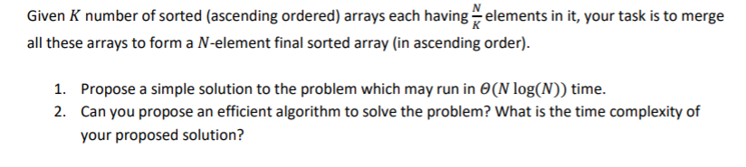 Solved Given K number of sorted (ascending ordered) arrays | Chegg.com