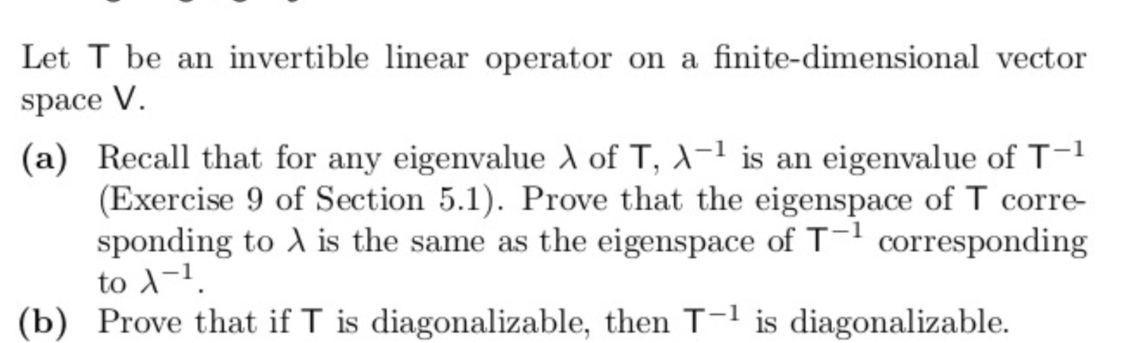 Solved Let T be an invertible linear operator on a | Chegg.com
