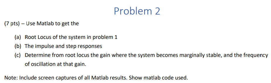 Solved (7 pts) - Use Matlab to get the (a) Root Locus of the | Chegg.com