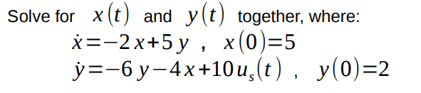 Solved Solve for x(t) and y(t) together, where: | Chegg.com
