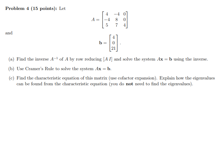 Solved Problem 4 (15 points): Let A= 4 -4 5 -4 0 8 0 7 4 and | Chegg.com