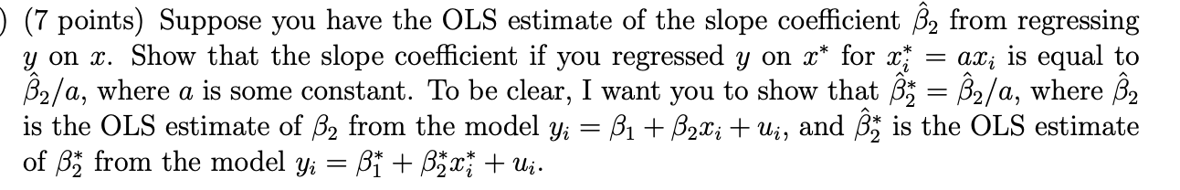 Solved ) (7 points) Suppose you have the OLS estimate of the | Chegg.com