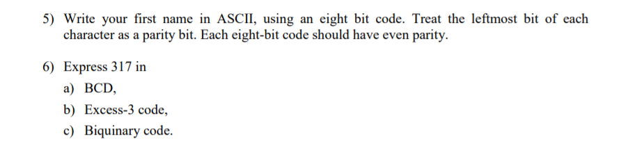 Solved 5) Write your first name in ASCII, using an eight bit | Chegg.com