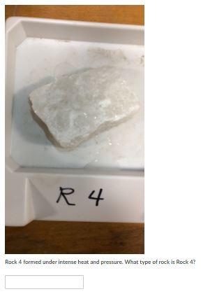 Solved R 4 Rock 4 formed under intense heat and pressure. | Chegg.com